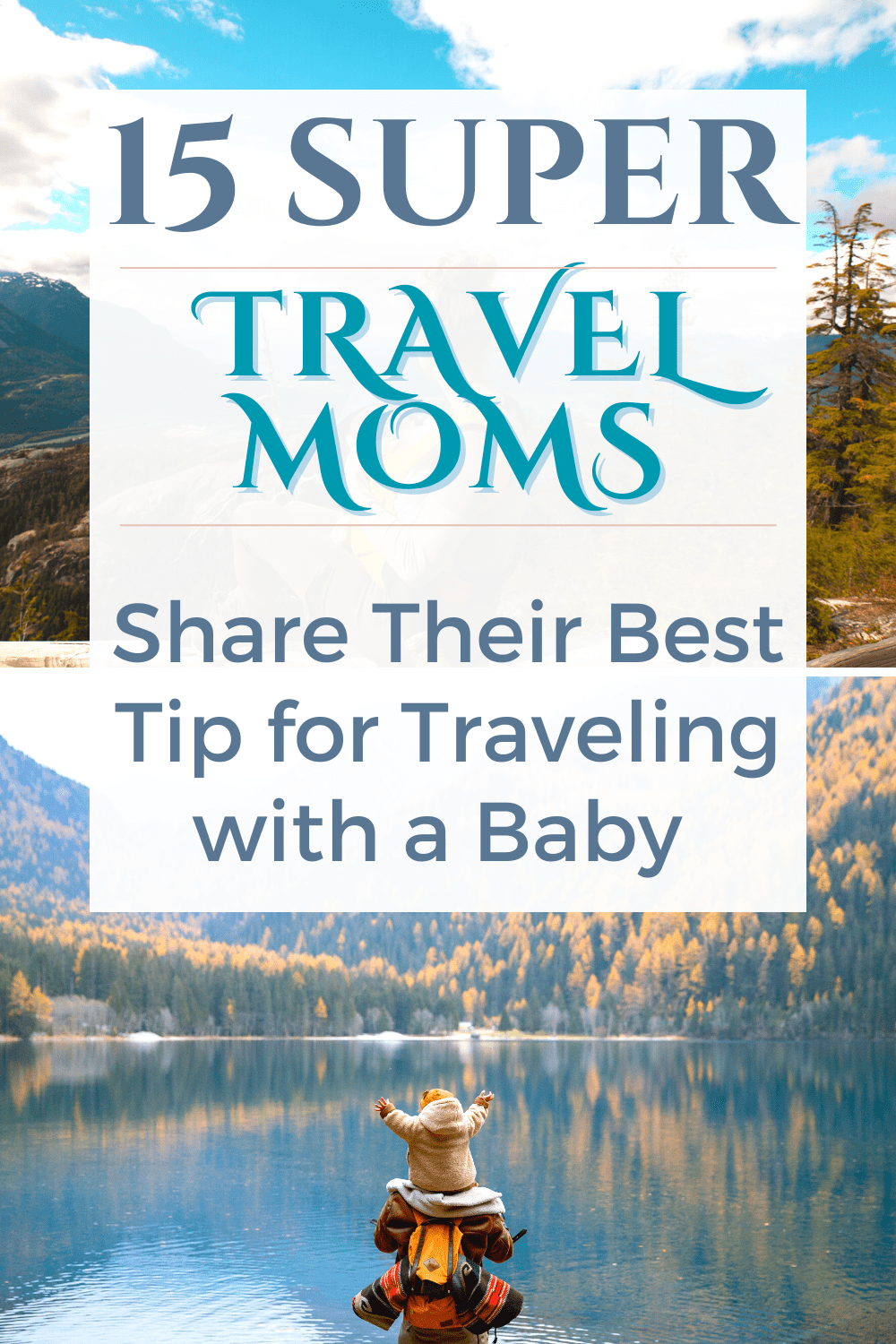 15 Super Travel Moms Share Their Best Tip For Traveling With A Baby